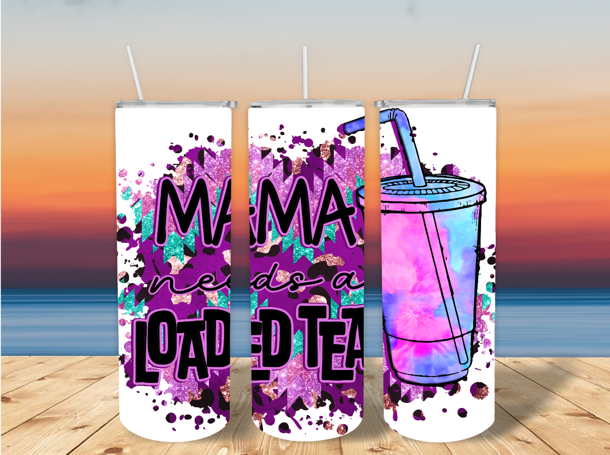 Mama Needs Loaded Tea Stainless Steel 20oz Tumbler – R&R Humble Creations